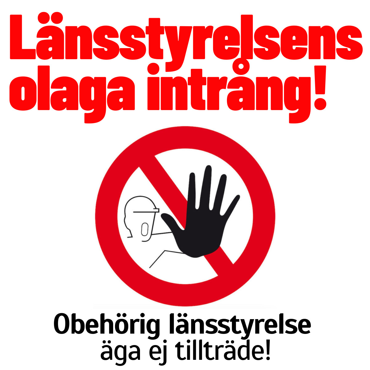 Länsstyrelsens olaga intrång! - Vi som ska stoppa Länsstyrelsens övergrepp